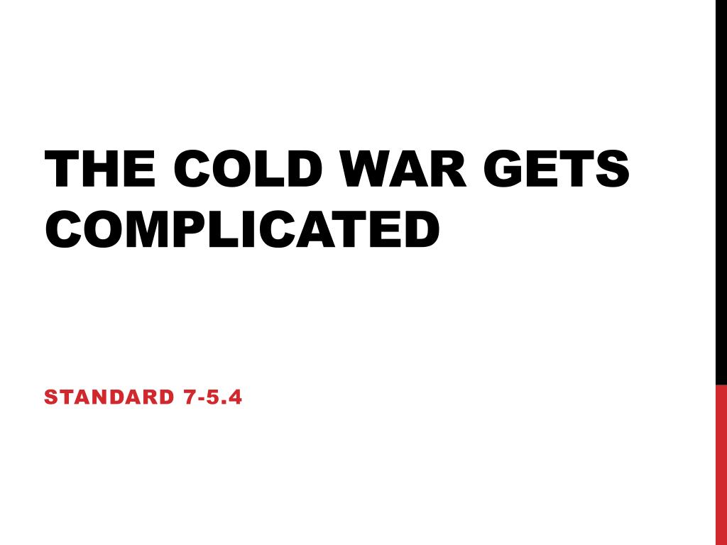 PPT - The Cold war gets complicated PowerPoint Presentation, free ...