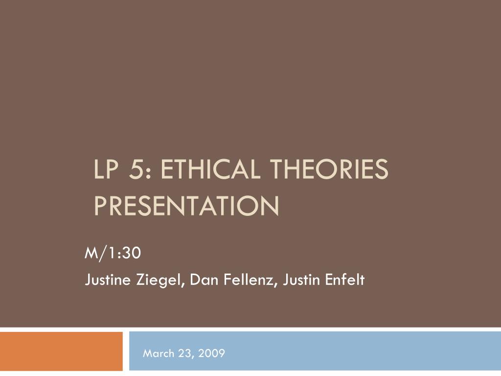 PPT - LP 5: Ethical theories presentation PowerPoint Presentation, free ...