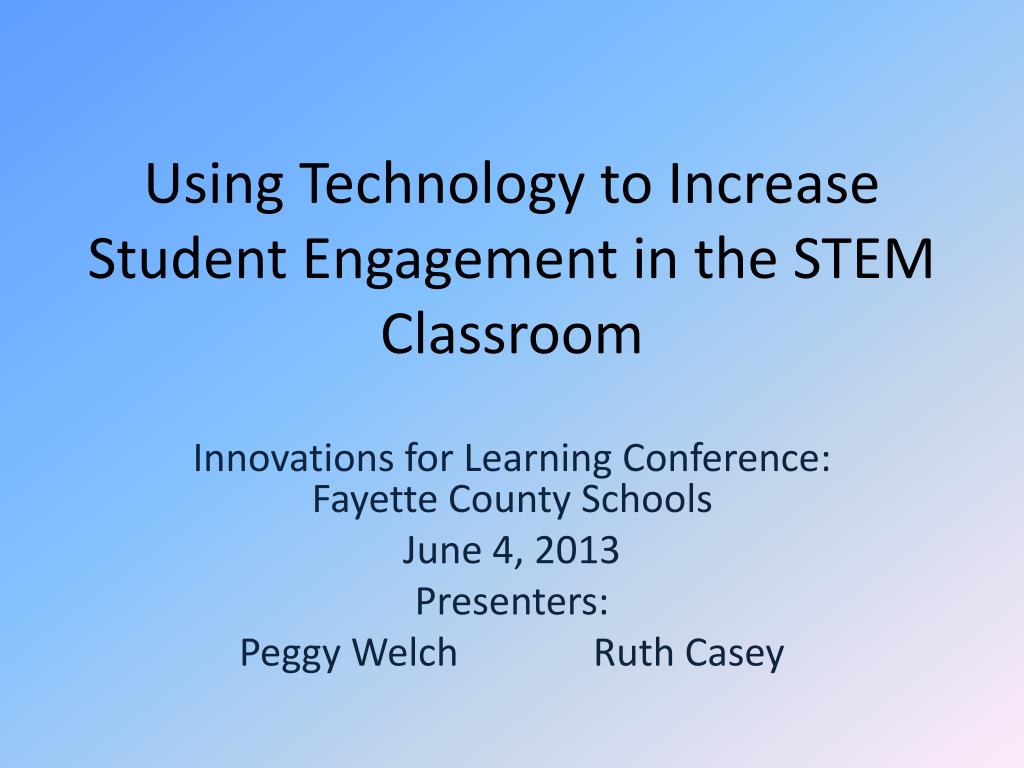 PPT - Using Technology to Increase Student Engagement in the STEM ...