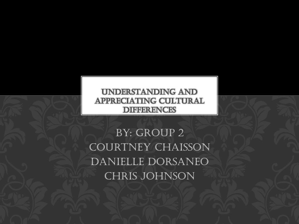 PPT - Understanding and Appreciating Cultural Differences PowerPoint ...