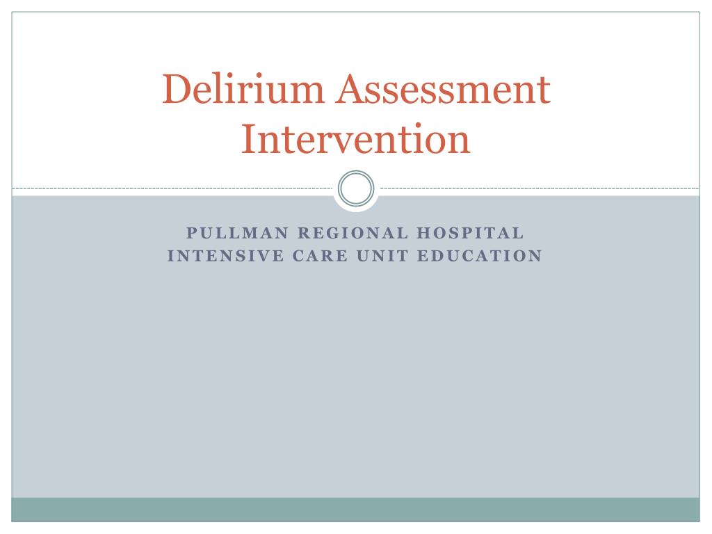 PPT - Delirium Assessment Intervention PowerPoint Presentation, free ...