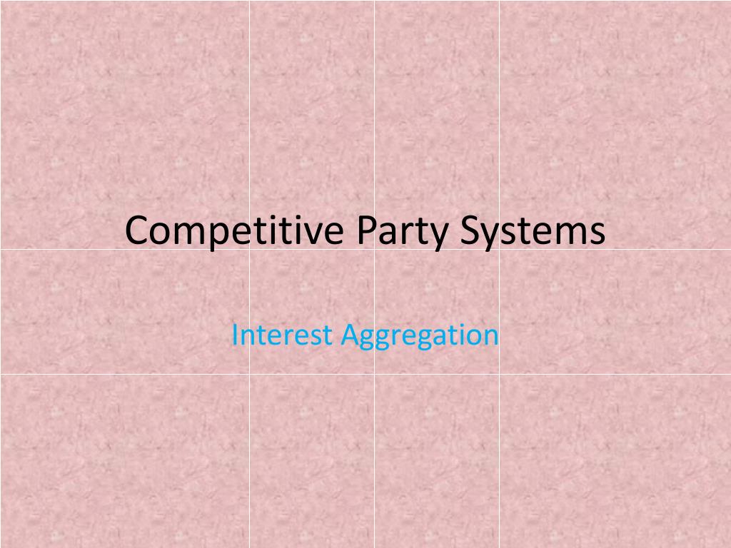 PPT - Competitive Party Systems PowerPoint Presentation, free download ...