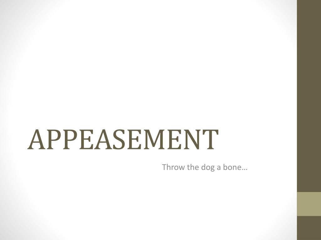 PPT - APPEASEMENT PowerPoint Presentation, free download - ID:2861316