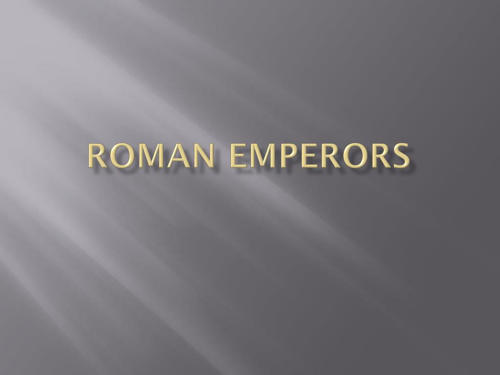 PPT - Roman Emperors PowerPoint Presentation, free download - ID:2861385