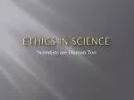 PPT - ETHICS IN SCIENCE PowerPoint Presentation, free download - ID:273184