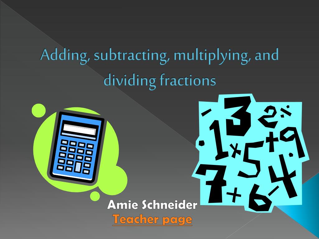 PPT - Adding, subtracting, multiplying, and dividing fractions ...