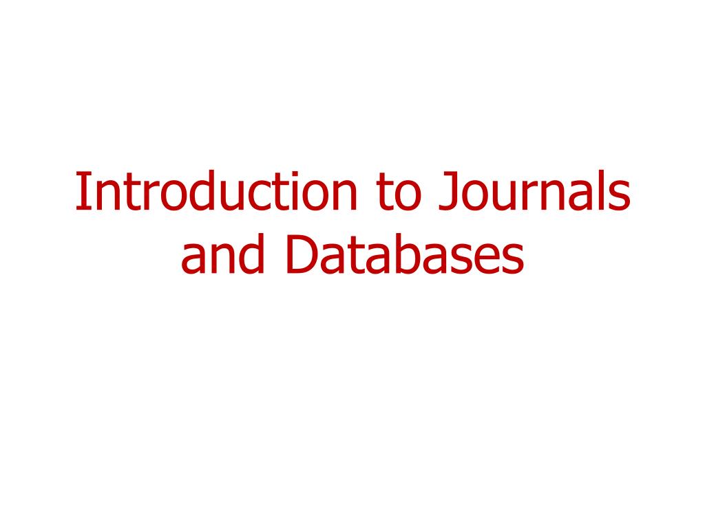 PPT - Introduction to Journals and Databases PowerPoint Presentation ...