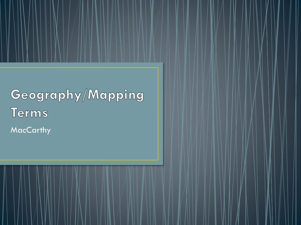 PPT - Geography/Mapping Terms PowerPoint Presentation, free download ...