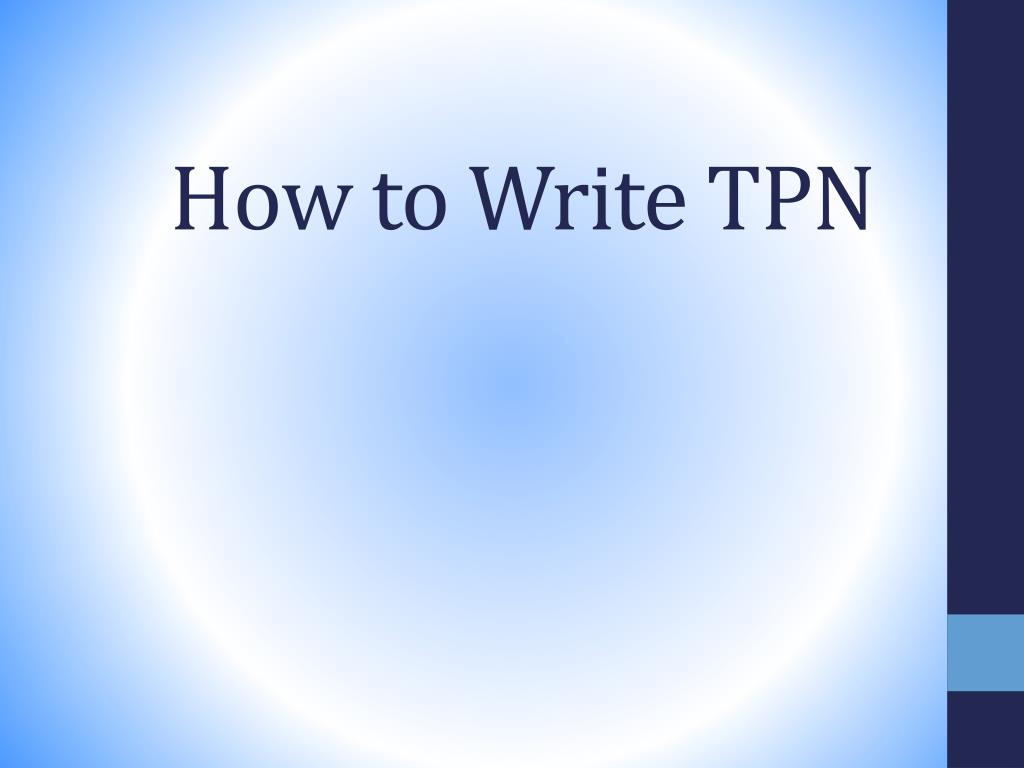 PPT - How to Write TPN PowerPoint Presentation, free download - ID:2864586