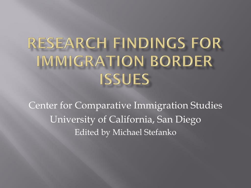 PPT - Research findings for immigration border issues PowerPoint ...