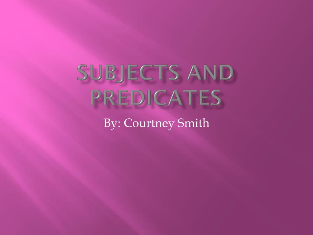 PPT - Subjects and Predicates PowerPoint Presentation, free download ...