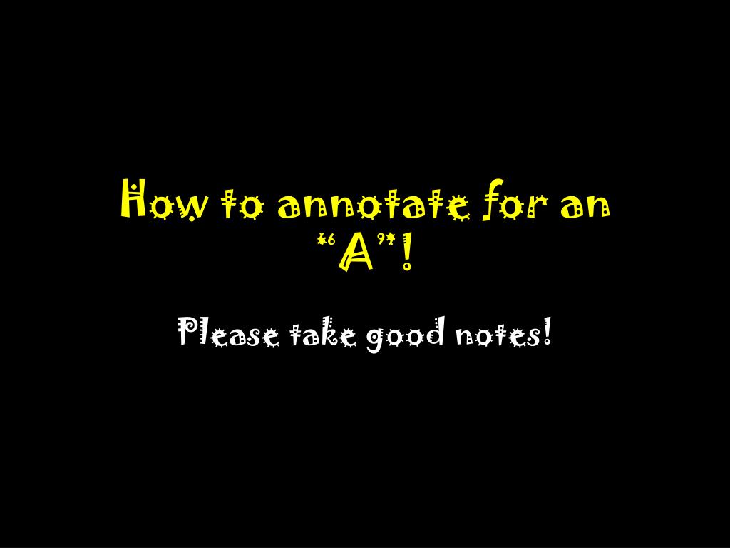 PPT - How to annotate for an “A”! PowerPoint Presentation, free ...