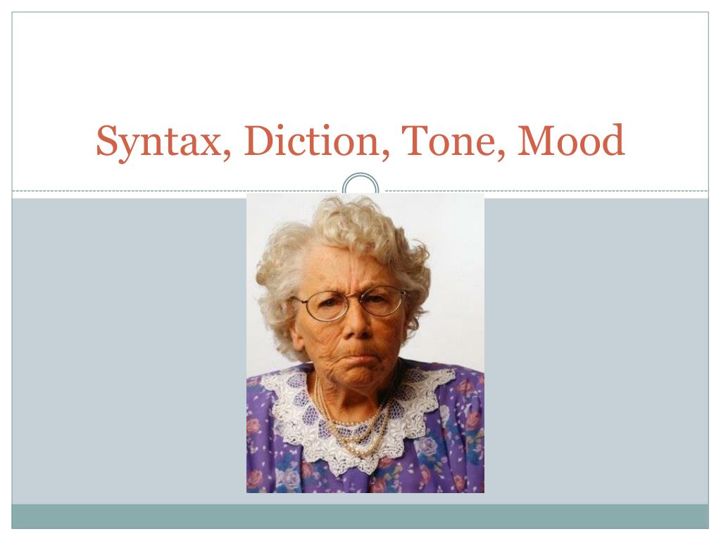 PPT - Syntax, Diction, Tone, Mood PowerPoint Presentation, free ...