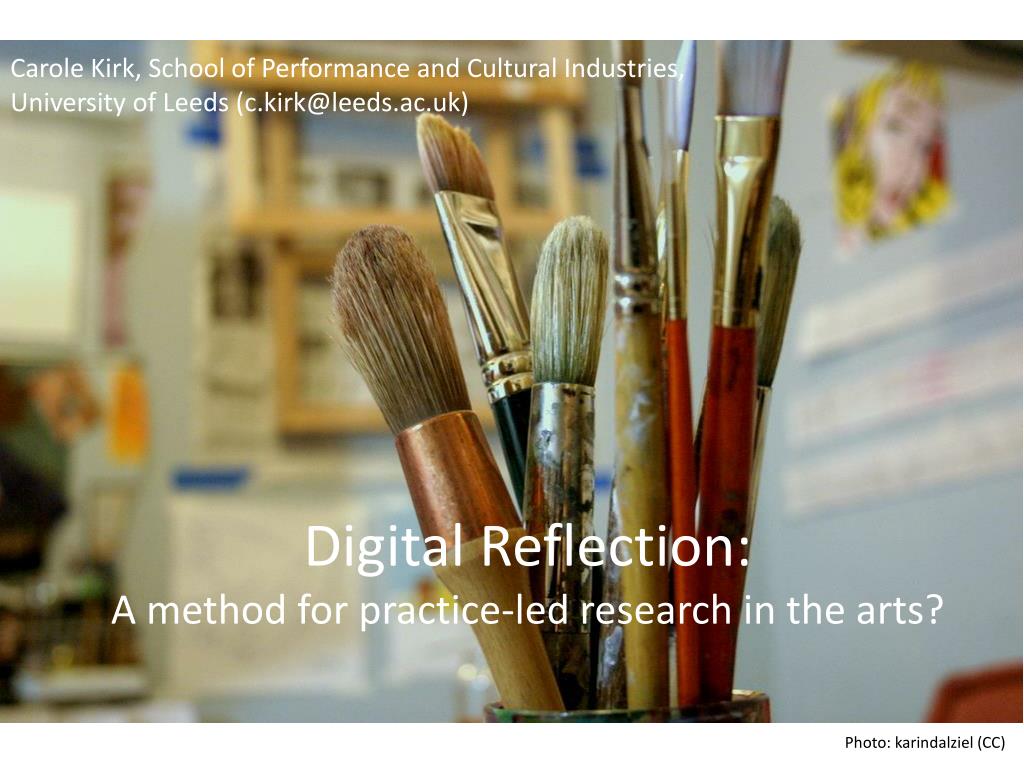 PPT - Digital Reflection: A method for practice-led research in the ...