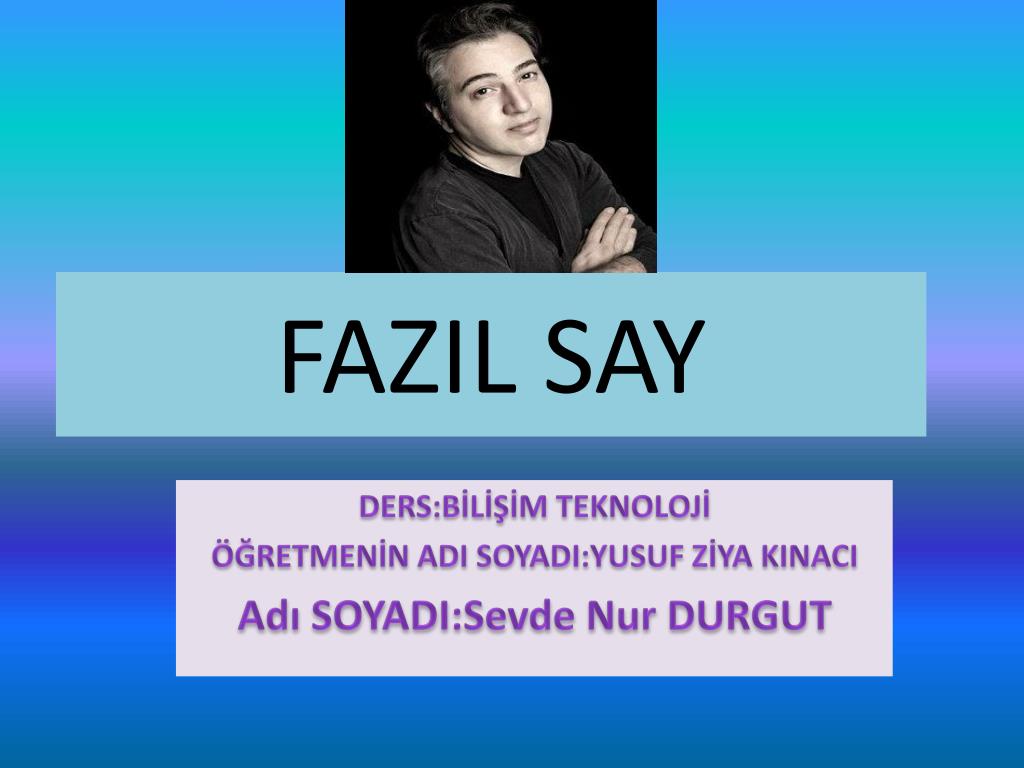PPT - FAZIL SAY PowerPoint Presentation, free download - ID:2865839