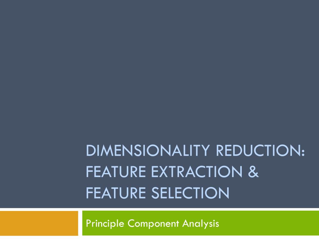 Ppt Dimensionality Reduction Feature Extraction And Feature Selection Powerpoint Presentation