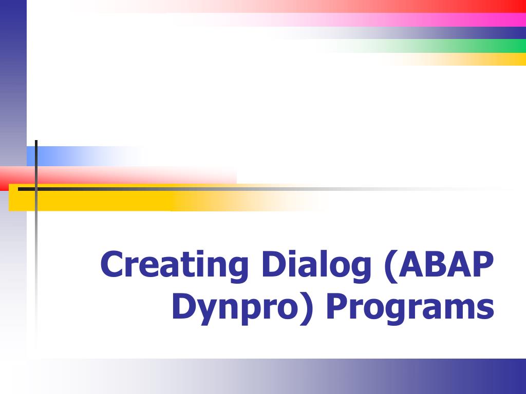 PPT - Creating Dialog (ABAP Dynpro ) Programs PowerPoint Presentation ...