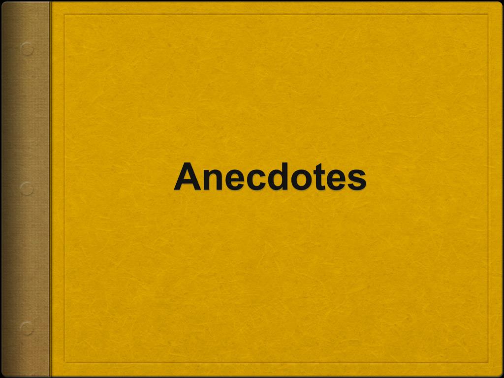 PPT - Anecdotes PowerPoint Presentation, free download - ID:2866232