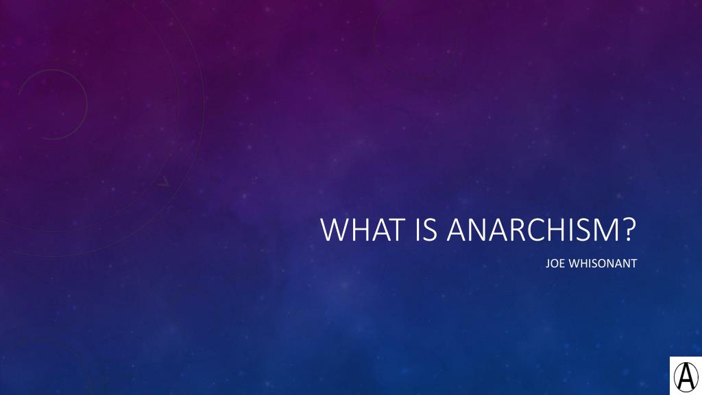 PPT - What is Anarchism? PowerPoint Presentation, free download - ID:2867111