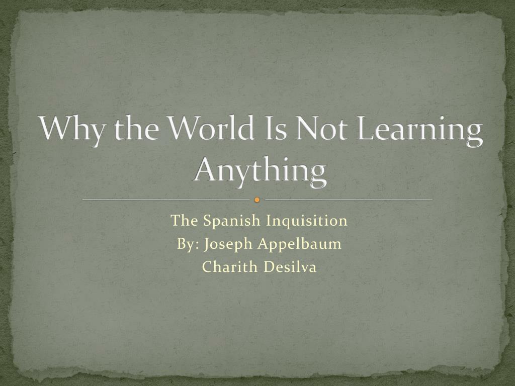 PPT - Why the World Is Not Learning Anything PowerPoint Presentation ...