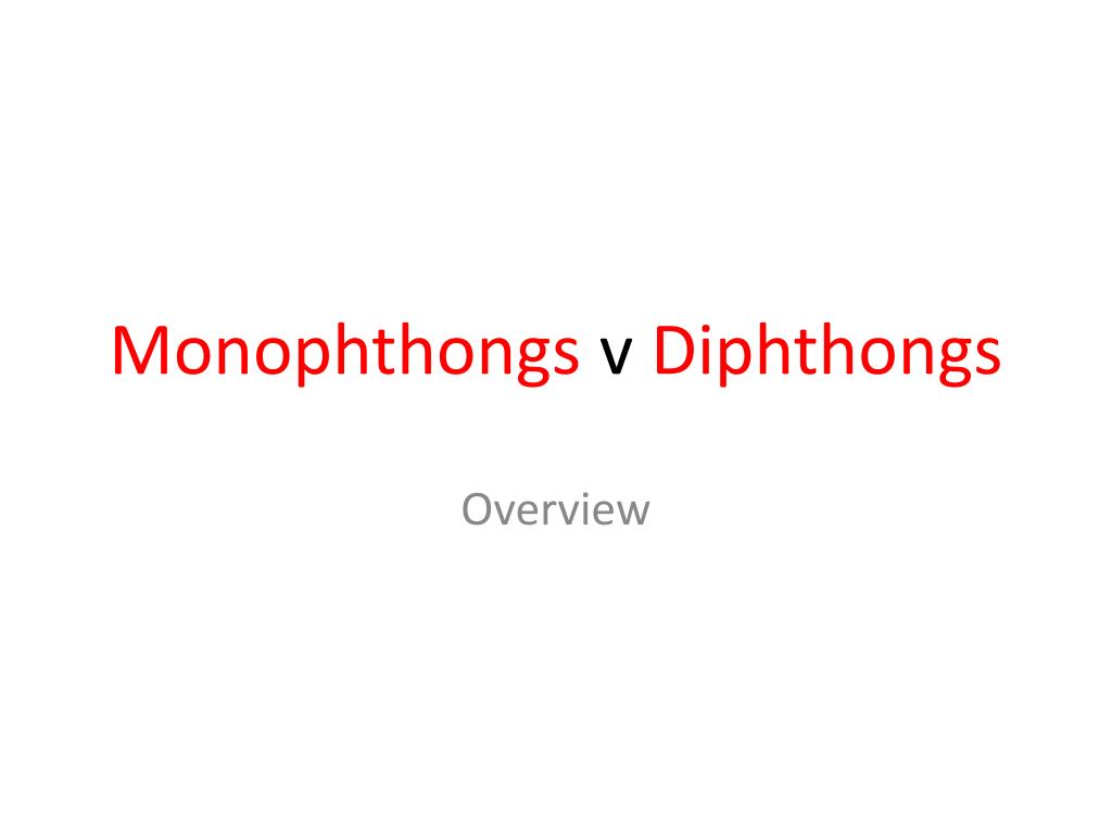 PPT - Monophthongs v Diphthongs PowerPoint Presentation, free download ...