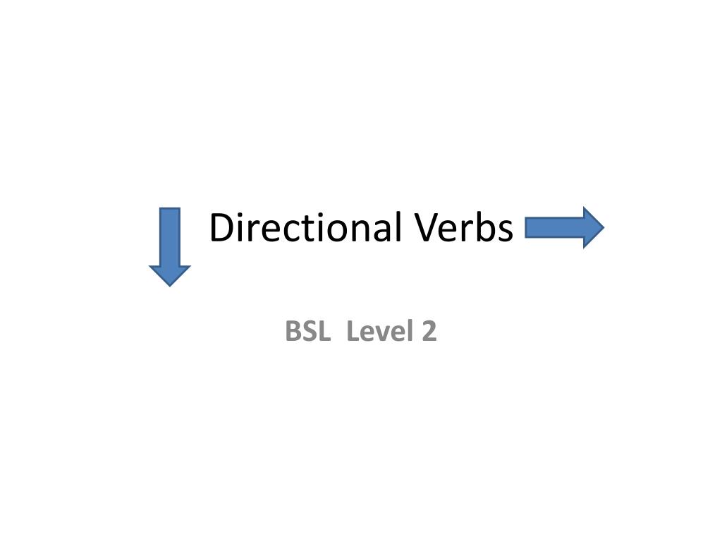 PPT - Directional Verbs PowerPoint Presentation, free download - ID:2867460