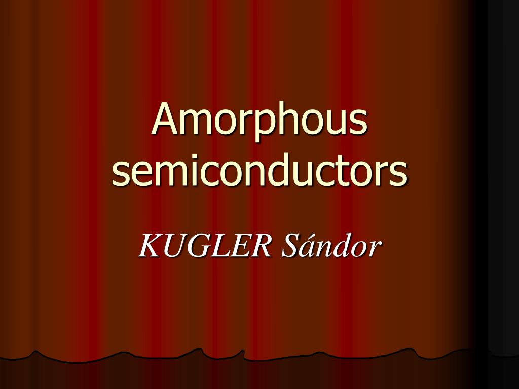 PPT - Amorphous semiconductors PowerPoint Presentation, free download ...
