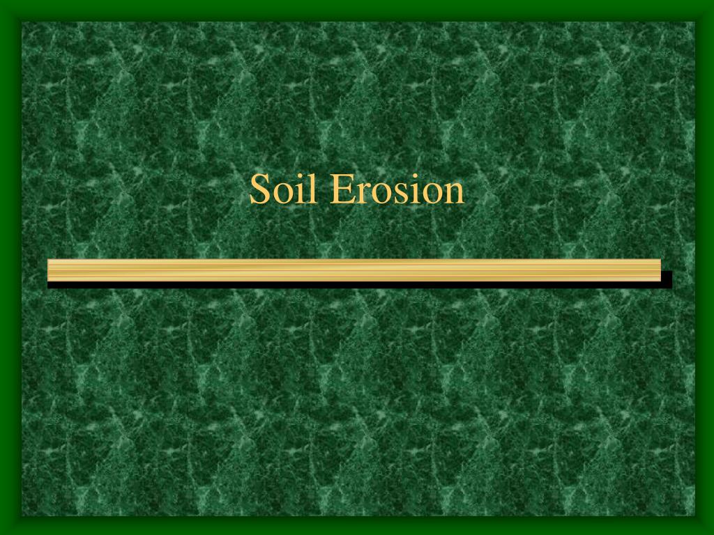 PPT - Soil Erosion PowerPoint Presentation, free download - ID:2869565