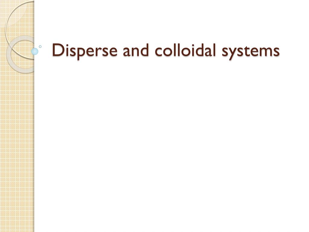 PPT - Disperse and colloidal systems PowerPoint Presentation, free ...
