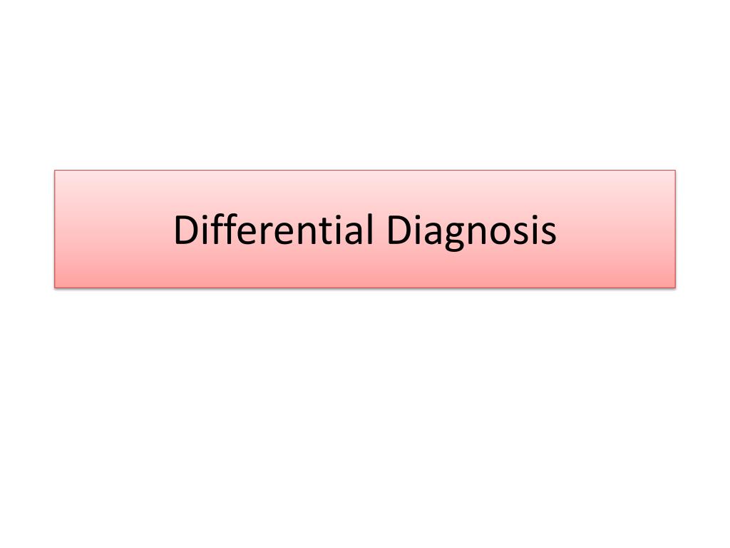 PPT - Differential Diagnosis PowerPoint Presentation, free download ...