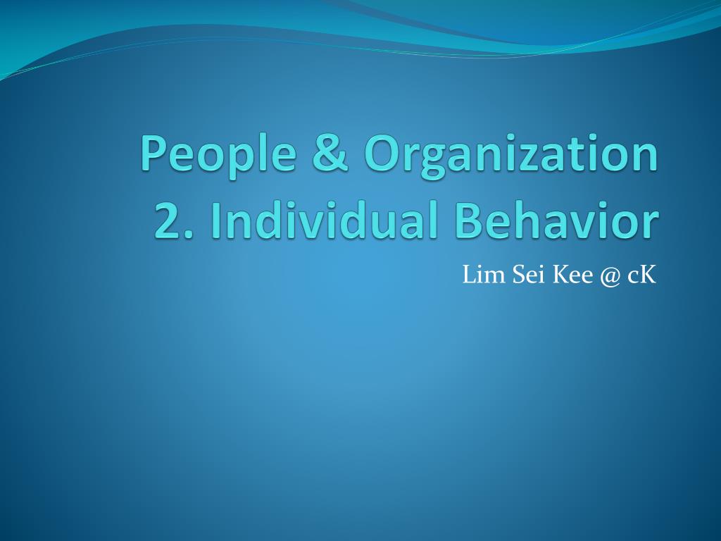 PPT - People & Organization 2. Individual Behavior PowerPoint ...