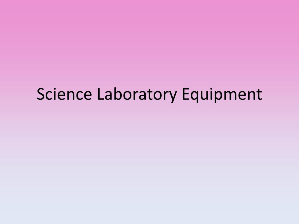 PPT - Science Laboratory Equipment PowerPoint Presentation, free ...