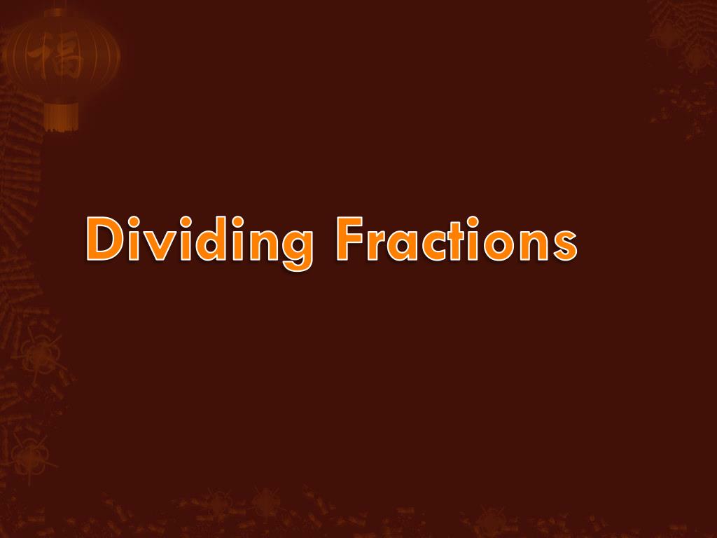 PPT - Dividing Fractions PowerPoint Presentation, free download - ID ...
