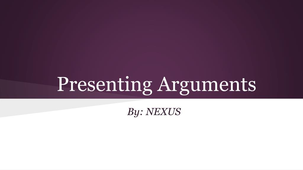 PPT - Presenting Arguments PowerPoint Presentation, free download - ID ...