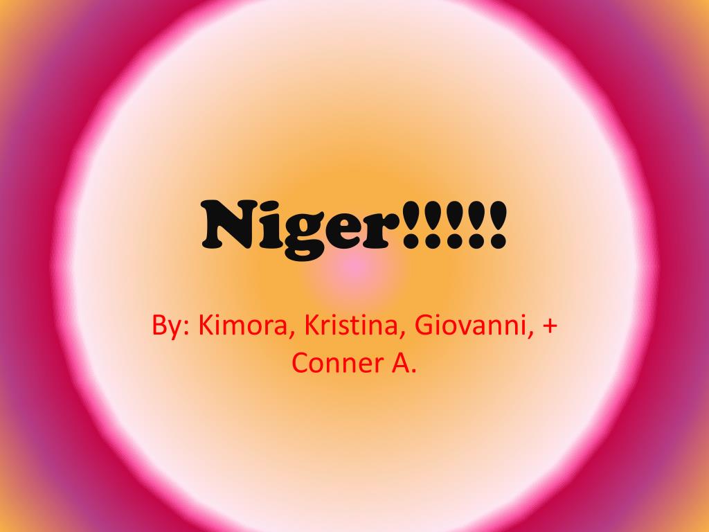 PPT - Niger!!!!! PowerPoint Presentation, free download - ID:2872370