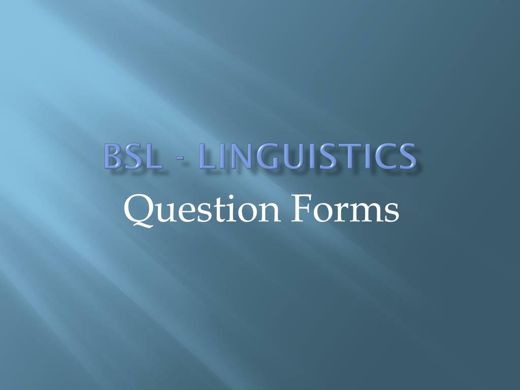 PPT - BSL - Linguistics PowerPoint Presentation, free download - ID:2873186