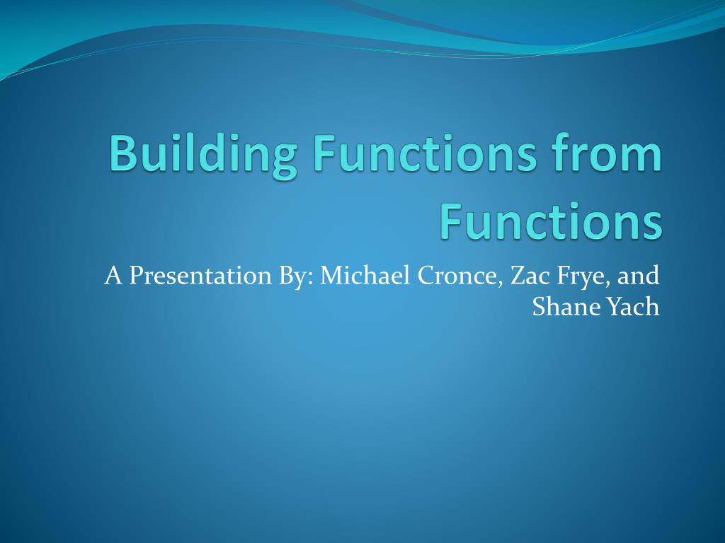 PPT - Building Functions from Functions PowerPoint Presentation, free download - ID:2873972