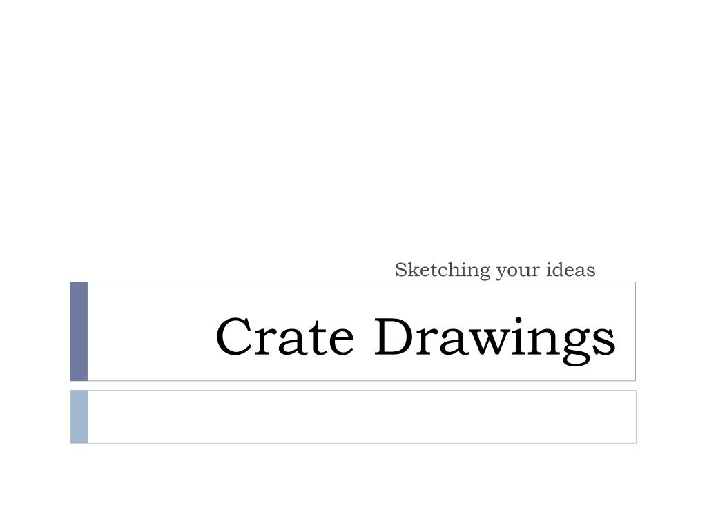 PPT - Crate Drawings PowerPoint Presentation, free download - ID:2875789