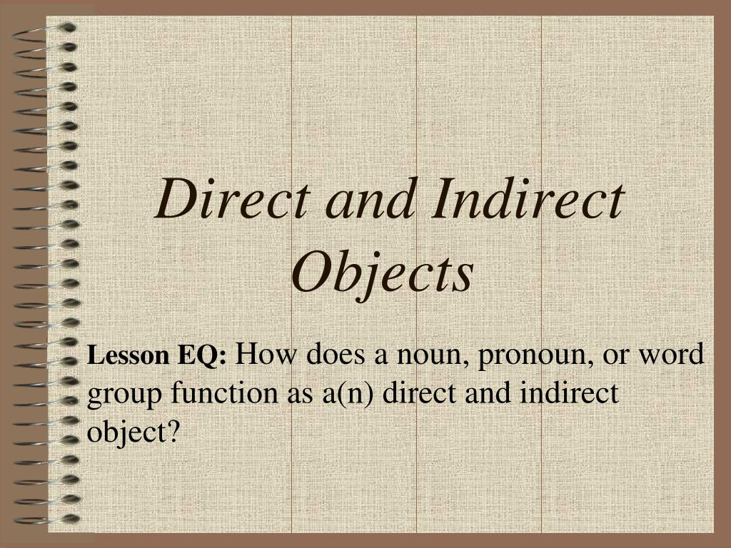PPT - Direct and Indirect Objects PowerPoint Presentation, free ...
