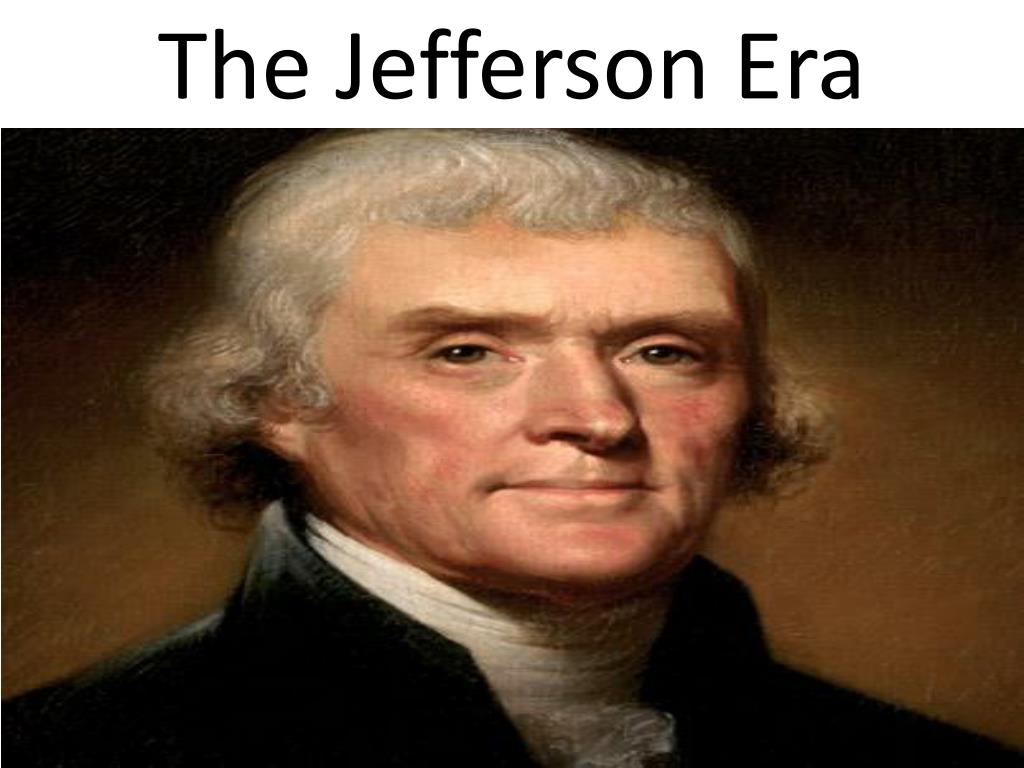 PPT - The Jefferson Era PowerPoint Presentation, free download - ID:2877177