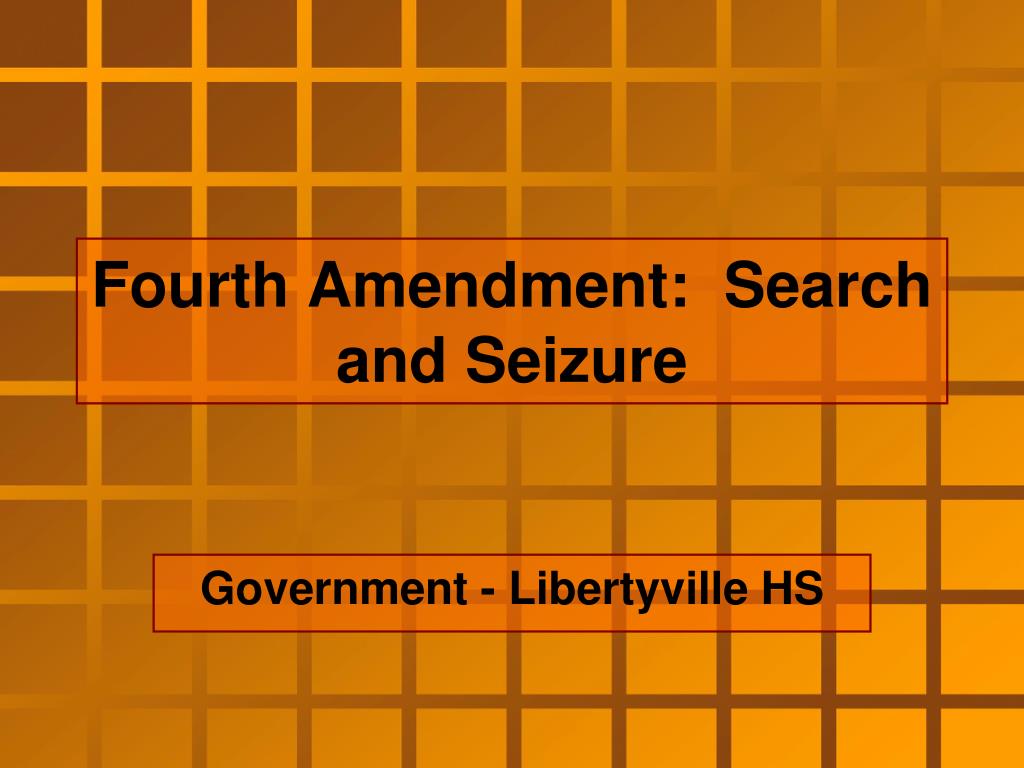 PPT - Fourth Amendment: Search and Seizure PowerPoint Presentation ...