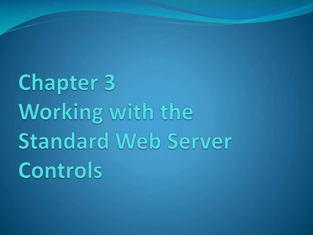 PPT - Chapter 3 Working with the Standard Web Server Controls ...
