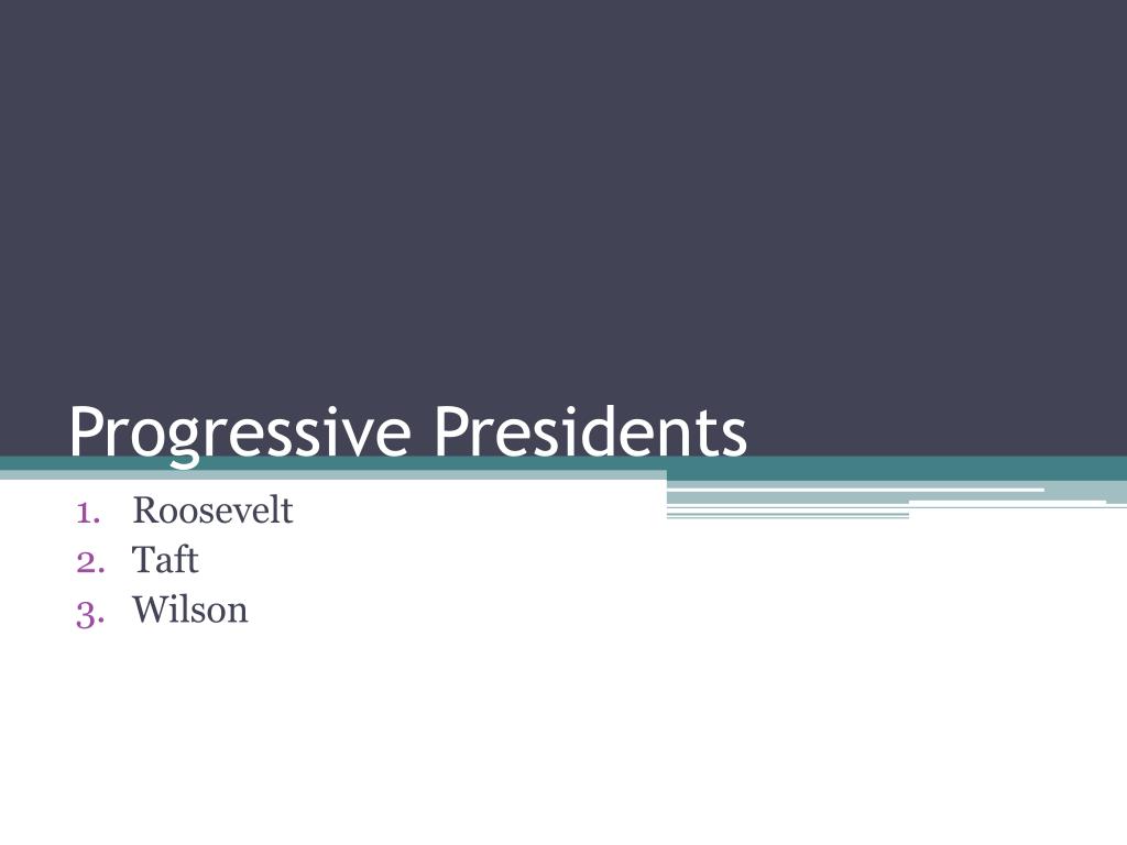 PPT - Progressive Presidents PowerPoint Presentation, free download ...