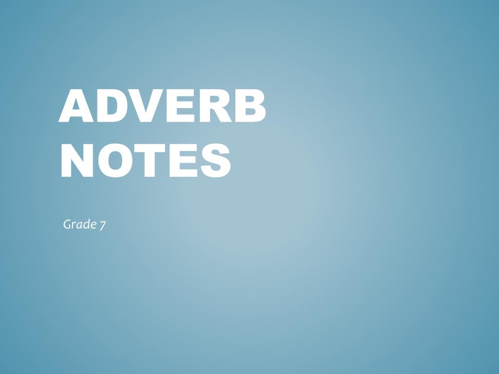 PPT - Adverb Notes PowerPoint Presentation, free download - ID:2879788