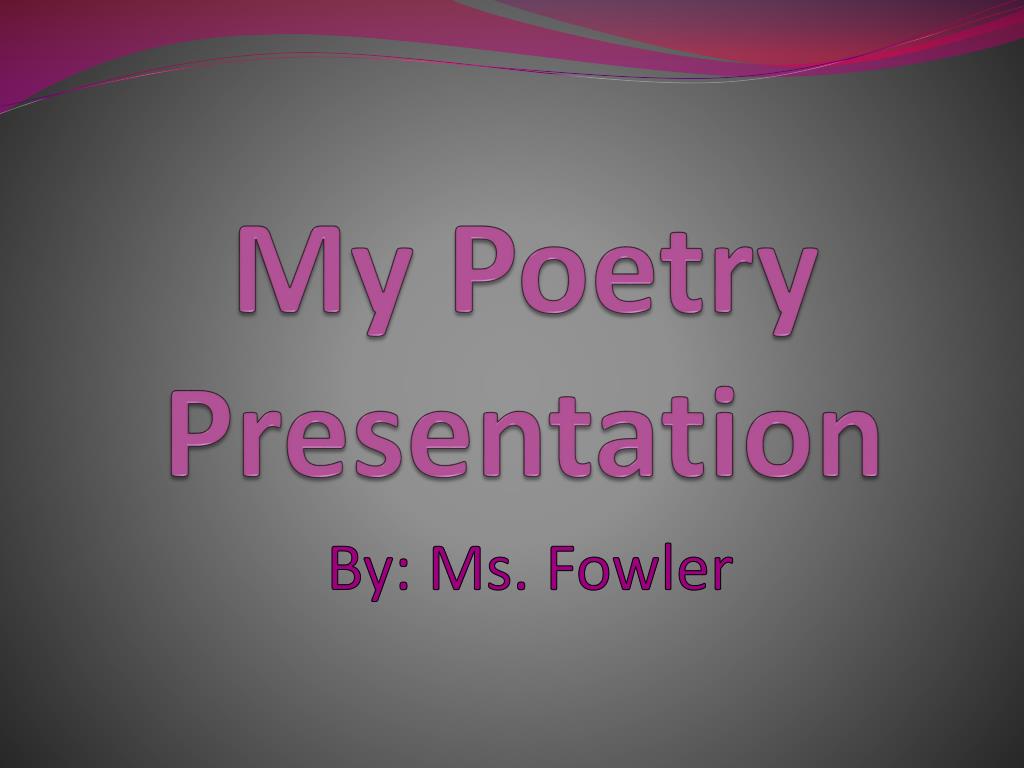 PPT - My Poetry Presentation PowerPoint Presentation, free download ...