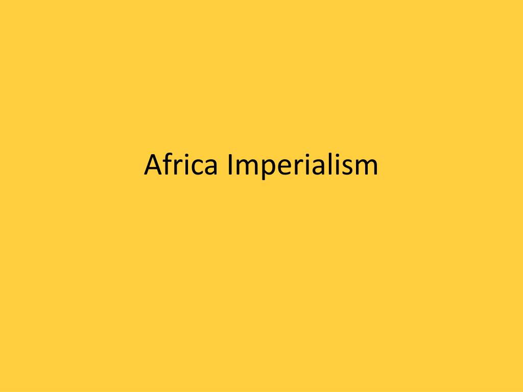 PPT - Africa Imperialism PowerPoint Presentation, free download - ID ...