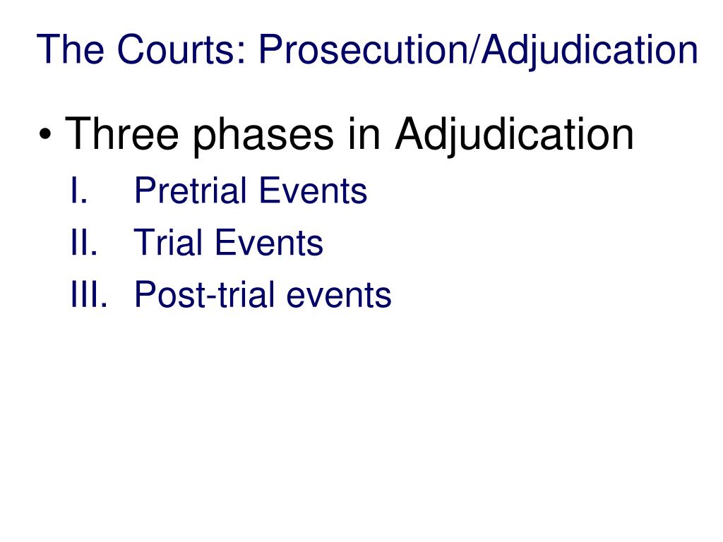 PPT - The Courts: Prosecution/Adjudication PowerPoint Presentation ...