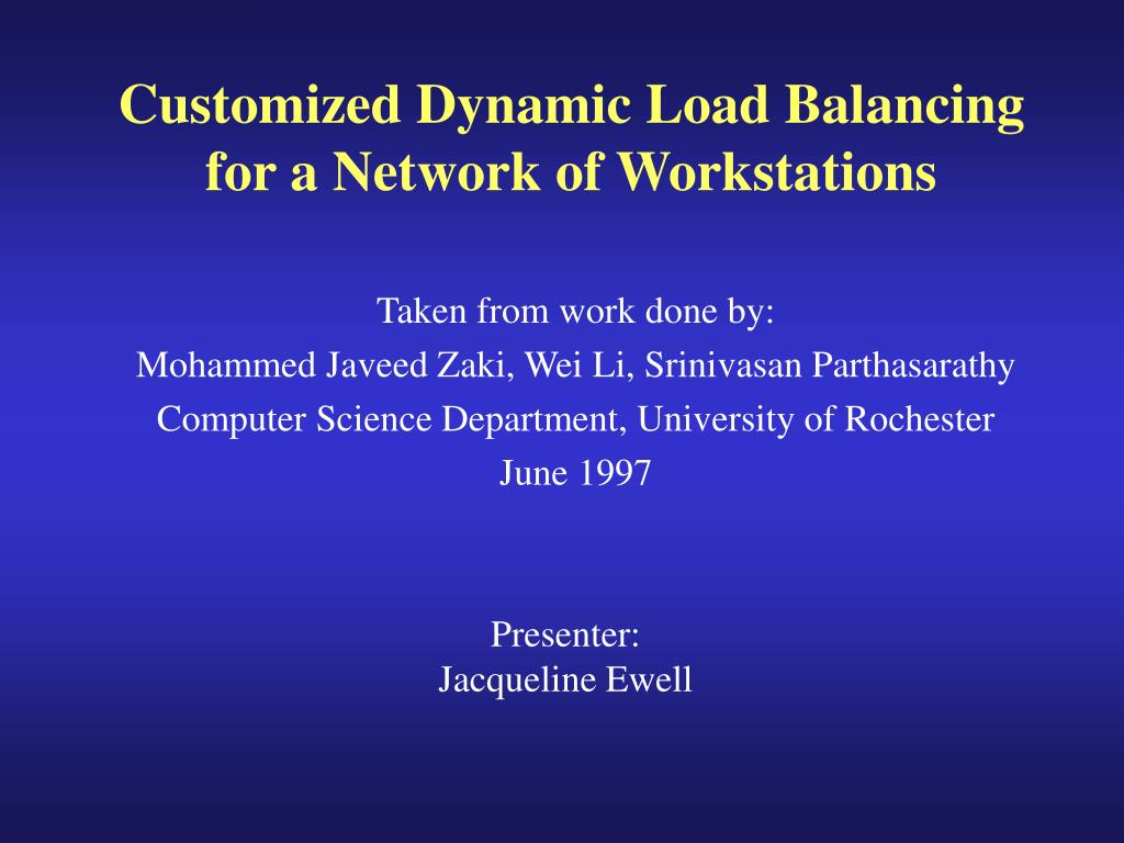 PPT - Customized Dynamic Load Balancing for a Network of Workstations ...