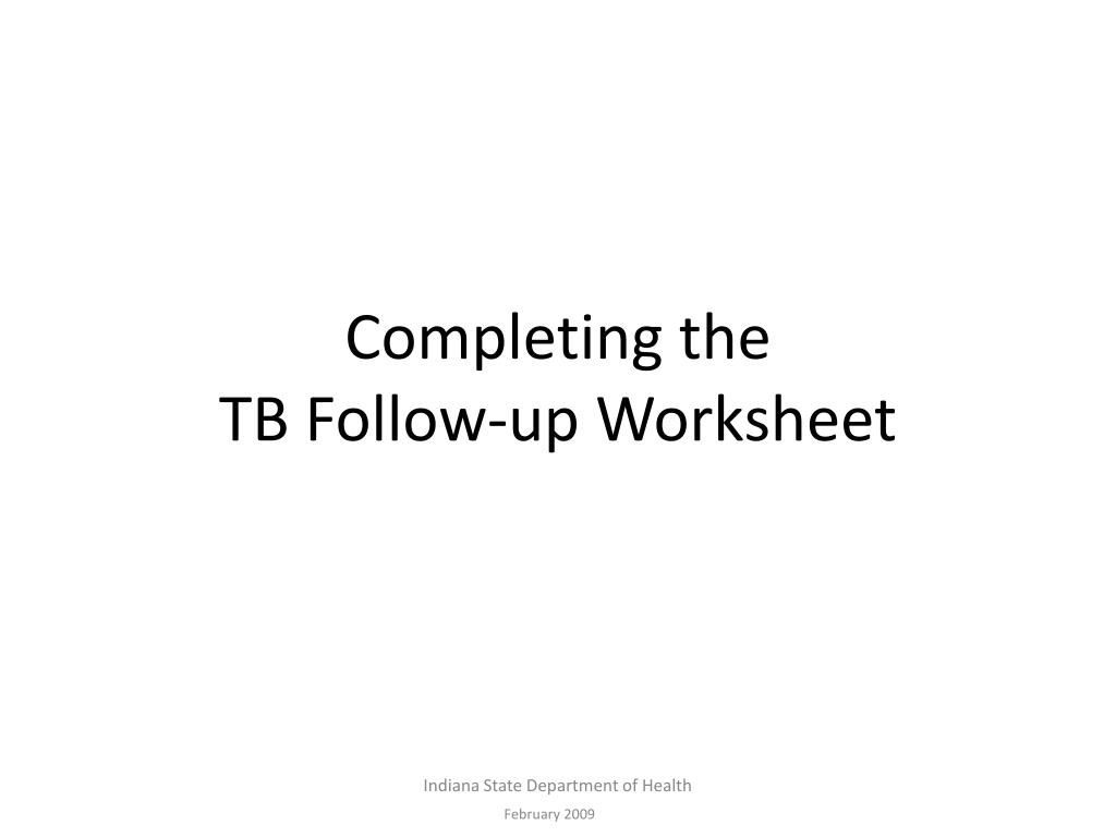 PPT - Completing the TB Follow-up Worksheet PowerPoint Presentation ...