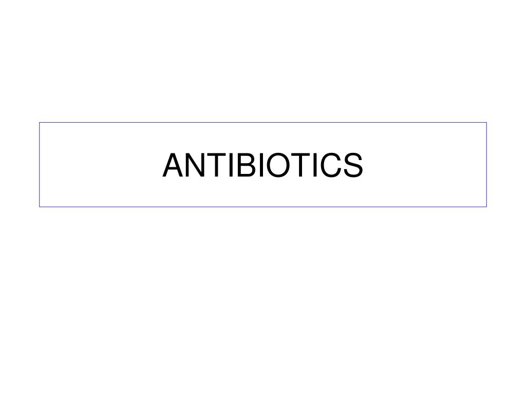 PPT - ANTIBIOTICS PowerPoint Presentation, free download - ID:2884163